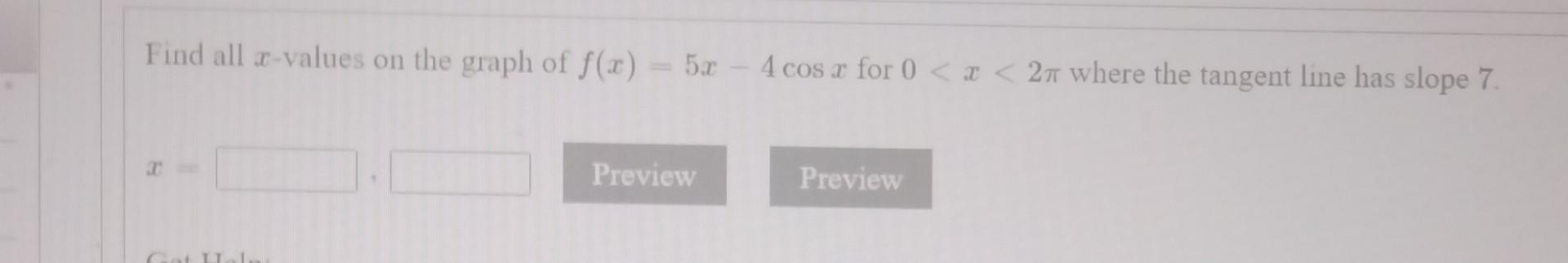 Solved Find all x-values on the graph of f(x)=5x−4cosx for 0 | Chegg.com