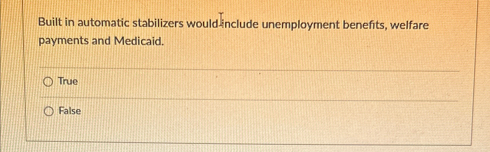 Solved Built in automatic stabilizers would Include | Chegg.com