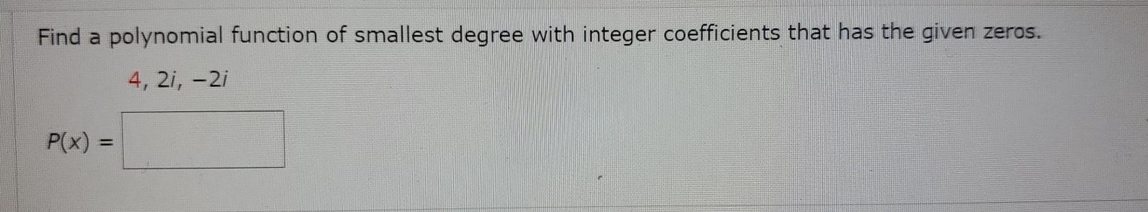Solved Find a polynomial function of smallest degree with | Chegg.com