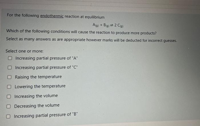 Solved For the following endothermic reaction at equilibrium | Chegg.com