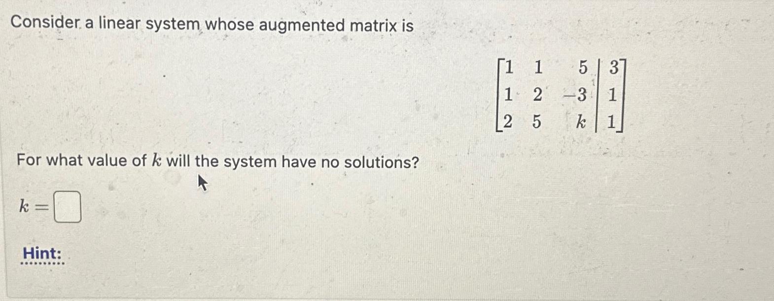 Solved Consider a linear system whose augmented matrix | Chegg.com