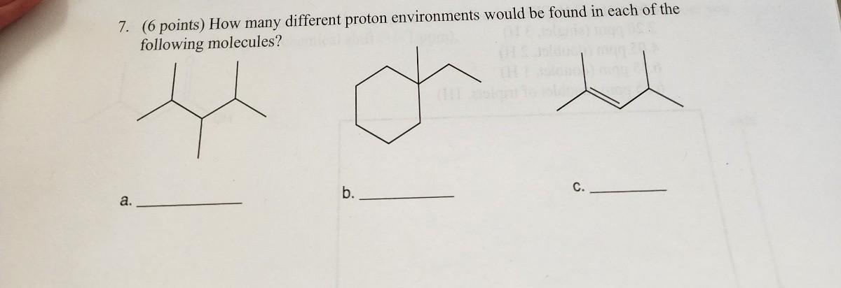 Solved 7. ( 6 points) How many different proton environments | Chegg.com Solved 7. ( 6 points) How many different proton environments | Chegg.com