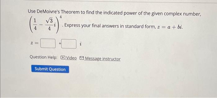 Solved Use DeMoivre's Theorem to find the indicated power of | Chegg.com