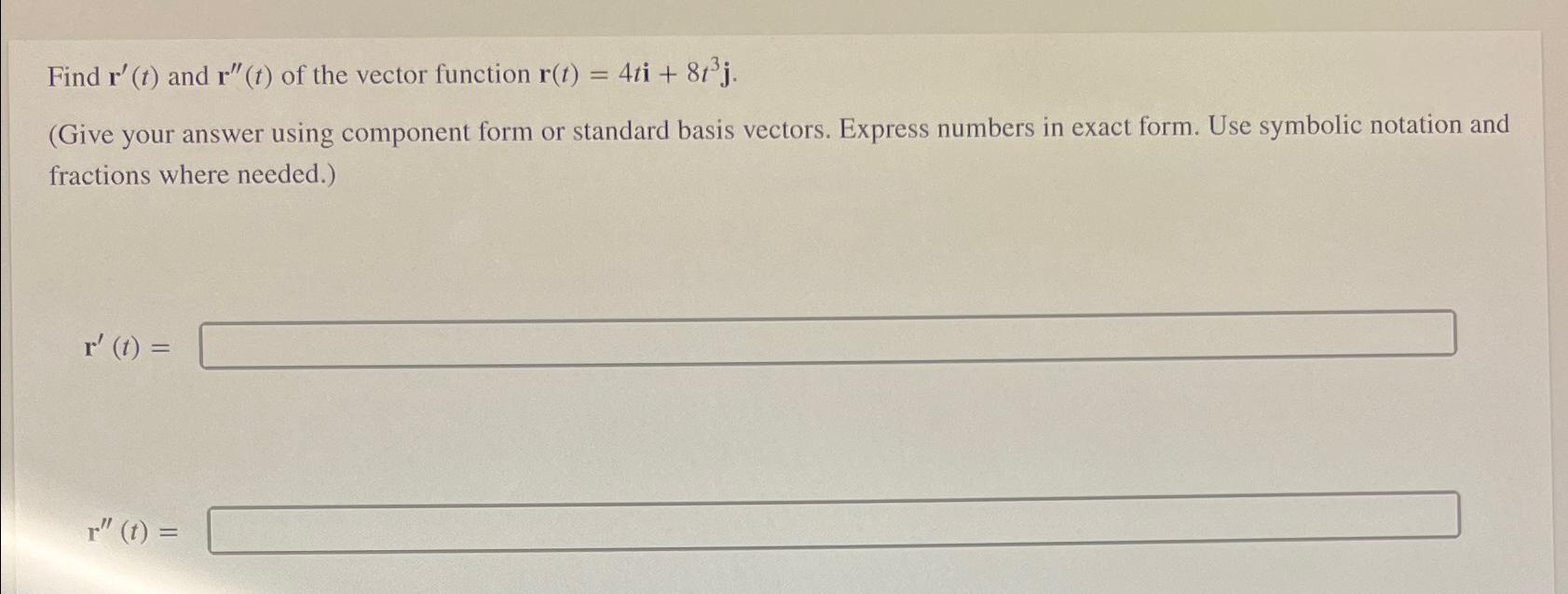 Solved Find r'(t) ﻿and r''(t) ﻿of the vector function | Chegg.com