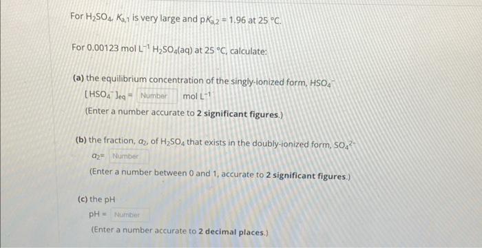 Solved For H2SO4,Ka,1 is very large and pKa,2=1.96 at 25∘C. | Chegg.com