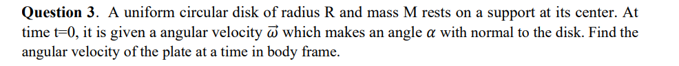 Solved Question 3. ﻿A uniform circular disk of radius R ﻿and | Chegg.com
