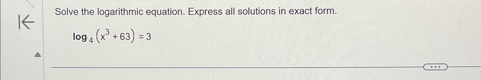 Solved Solve the logarithmic equation. Express all solutions | Chegg.com