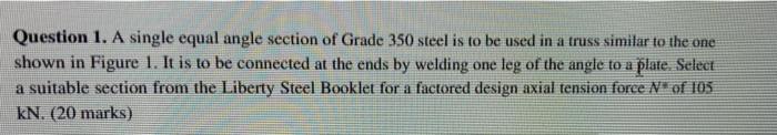 Solved Question 1. A single equal angle section of Grade 350 | Chegg.com