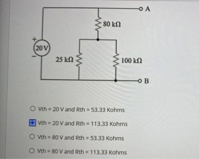 Solved Vth=20 V and Rth =53.33Kohms Vth=20 V and Rth =113.33 | Chegg.com