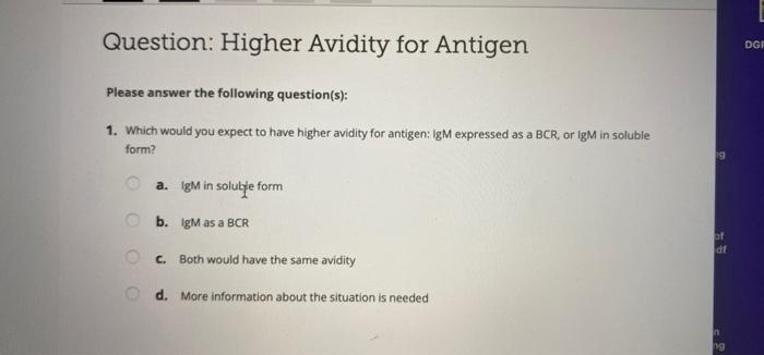 Solved Question: Higher Avidity for Antigen Please answer | Chegg.com