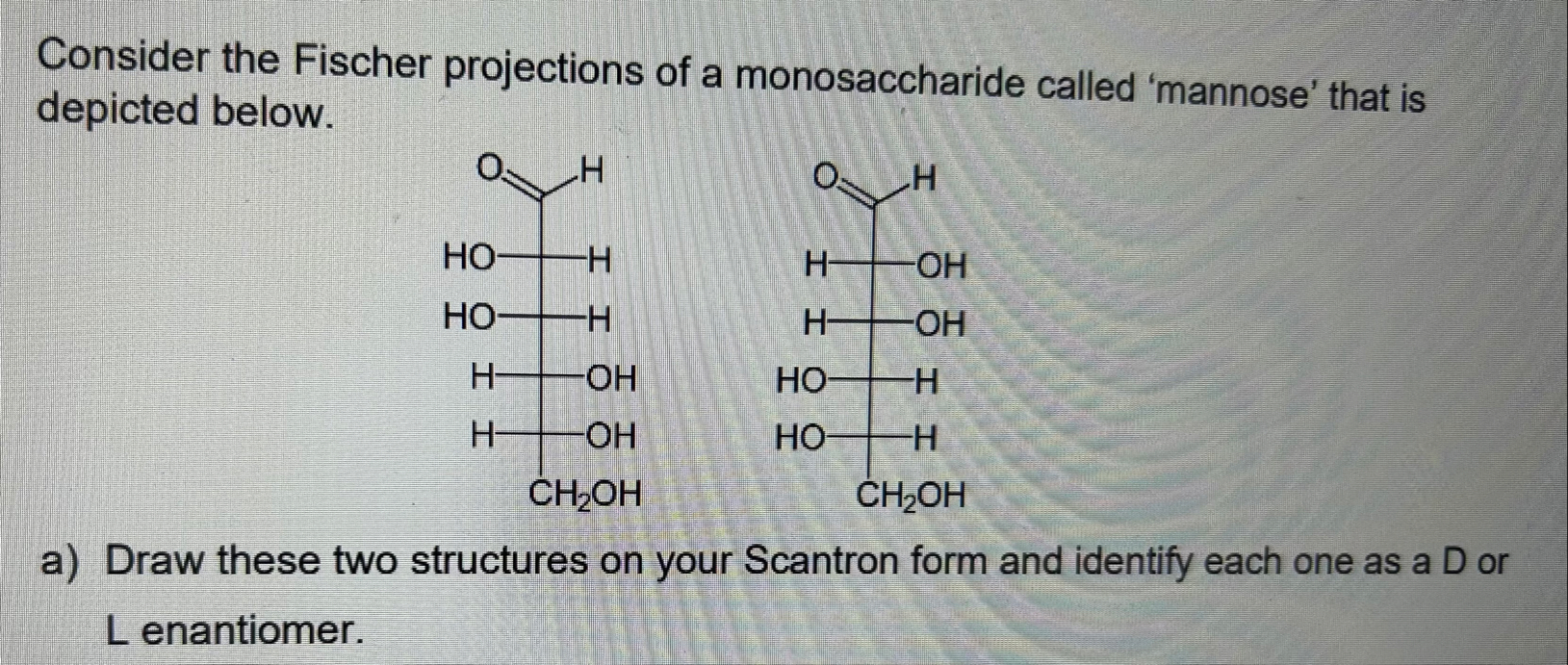 Solved Consider the Fischer projections of a monosaccharide | Chegg.com