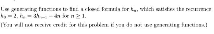 Solved Use generating functions to find a closed formula for | Chegg.com