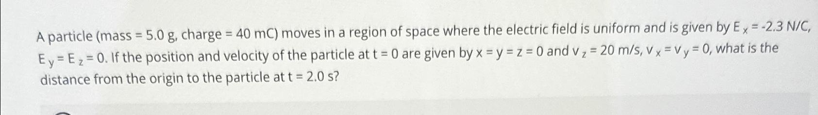 Solved A particle (mass =5.0g, charge =40mC ) moves in a | Chegg.com