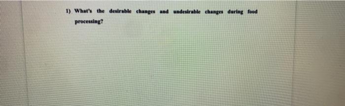 Solved 1) What's the desirable changes and undesirable | Chegg.com