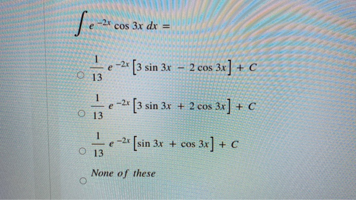Solved 2x cos 3x dx = 1 -2x [3 sin 3x - 2 cos 3x 3x] + C O | Chegg.com