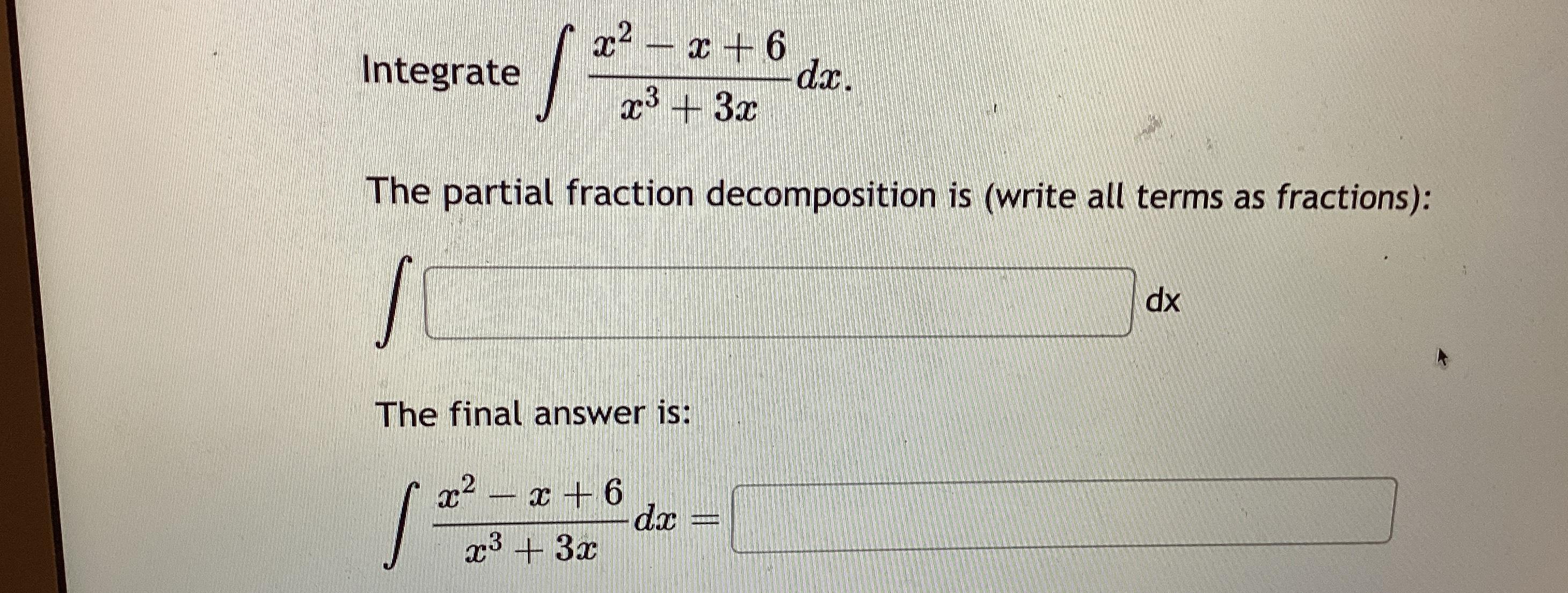 Solved Integrate ∫﻿﻿x2-x+6x3+3xdxThe partial fraction | Chegg.com