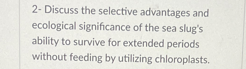 Solved 2- ﻿Discuss the selective advantages and ecological | Chegg.com