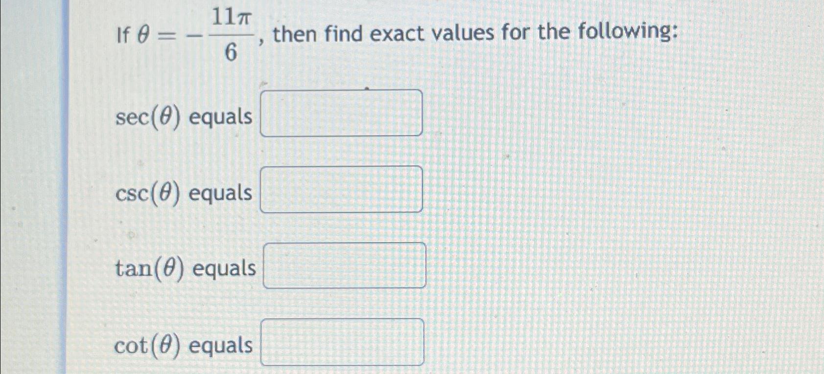 Solved If θ=-11π6, ﻿then find exact values for the | Chegg.com