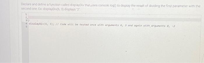 Solved Declare and define a function called displayDiv | Chegg.com