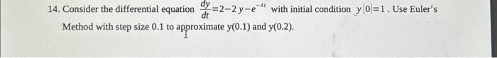 Solved 14. Consider the differential equation dtdy=2−2y−e−4t | Chegg.com