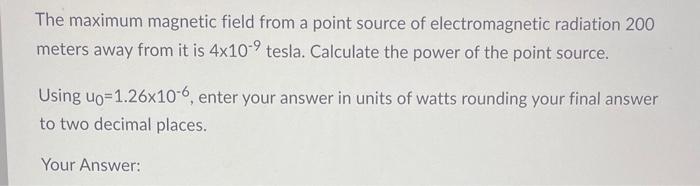 Solved The maximum magnetic field from a point source of | Chegg.com