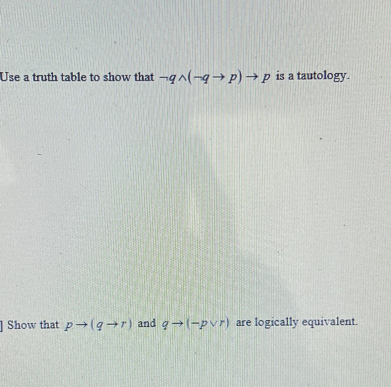 Solved Use a truth table to show that notq??(notq→p)→p ﻿is a | Chegg.com