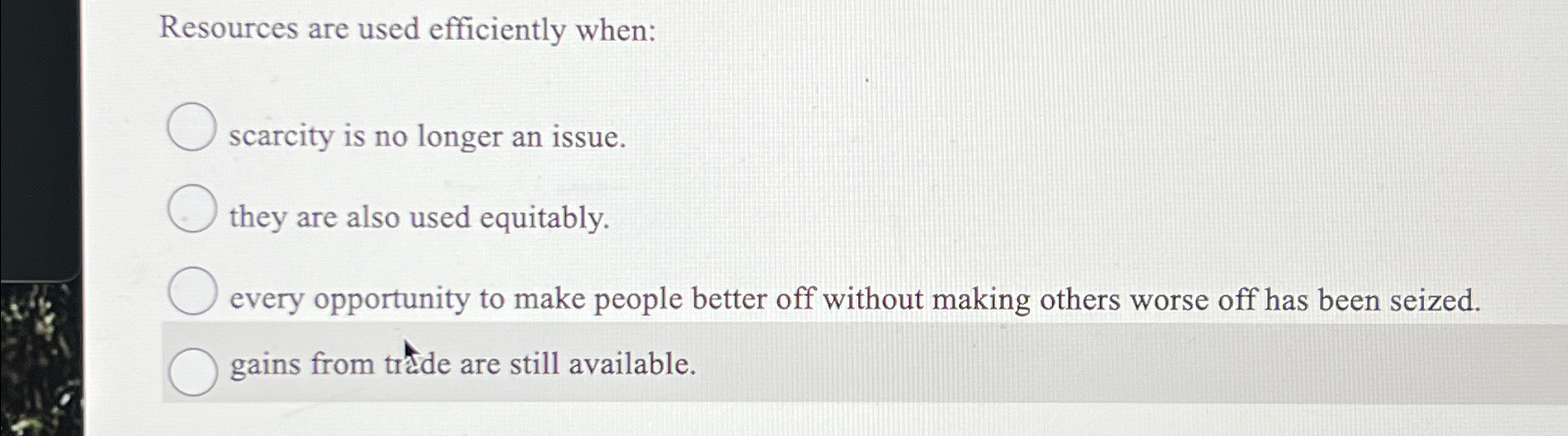 Solved Resources are used efficiently when:scarcity is no | Chegg.com