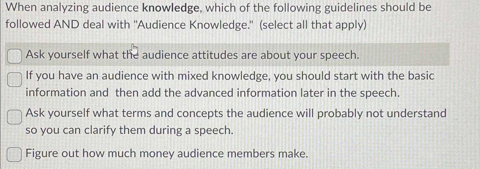 Solved When analyzing audience knowledge, which of the | Chegg.com