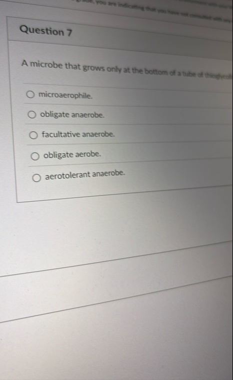 Solved Question 7A microbe that grows only at the bottom of | Chegg.com