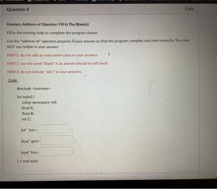 Solved Question 4 5 pts Pointers, Address-of Operator: Fill | Chegg.com