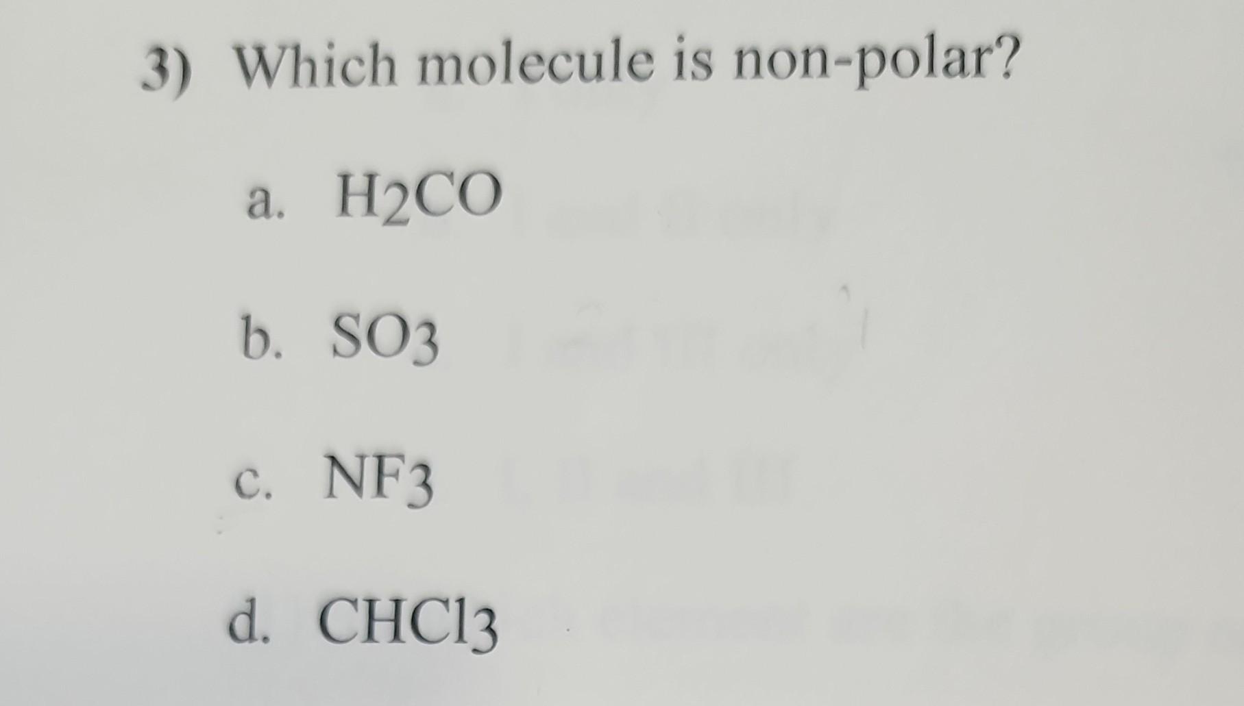 Solved 3) Which molecule is non-polar? a. H2CO b. SO3 c. NF3 | Chegg.com