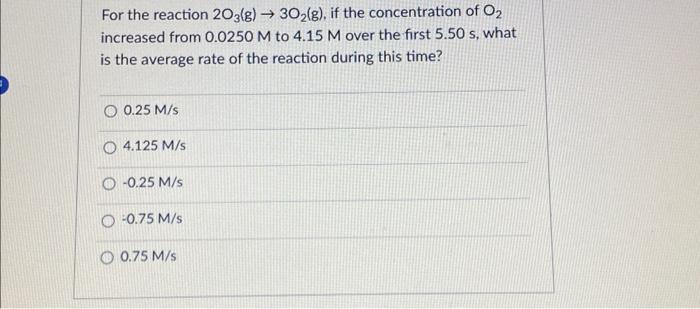 Solved For the reaction 2O3( g)→3O2( g), if the | Chegg.com