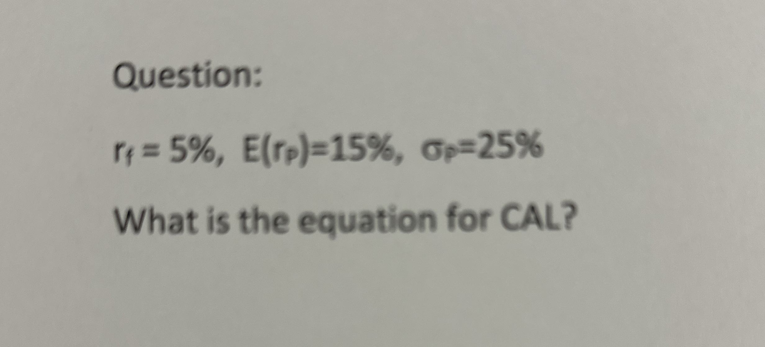 Solved Question:rf=5%,E(rp)=15%,σp=25%What is the equation | Chegg.com