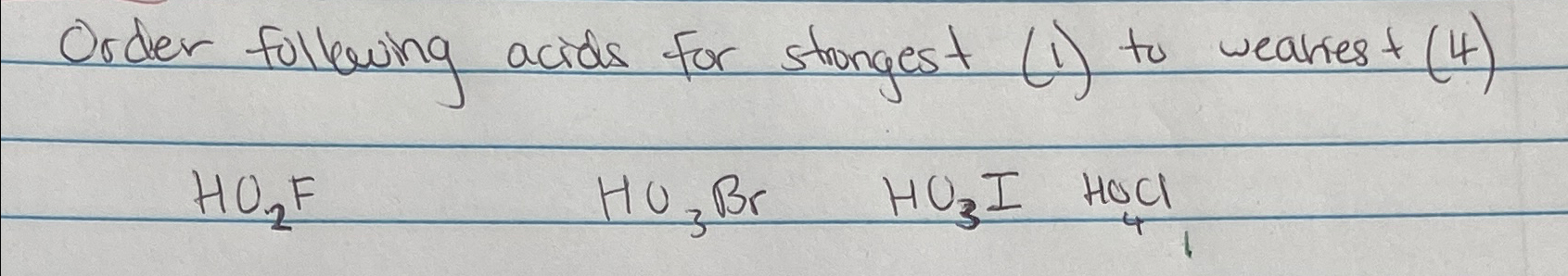 Solved Order following acids from strongest (1) to weakest | Chegg.com Solved Order following acids from strongest (1) to weakest | Chegg.com
