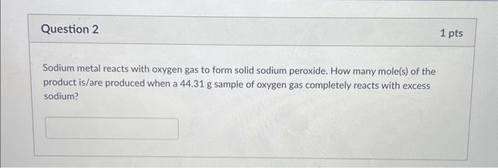 Sodium metal reacts with oxygen gas to form solid | Chegg.com
