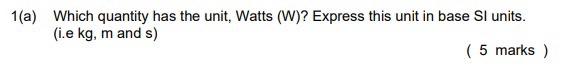 Solved 1(a) Which quantity has the unit, Watts (W)? Express | Chegg.com