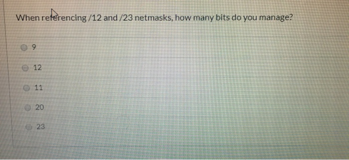 Solved When referencing /12 and /23 netmasks, how many bits | Chegg.com