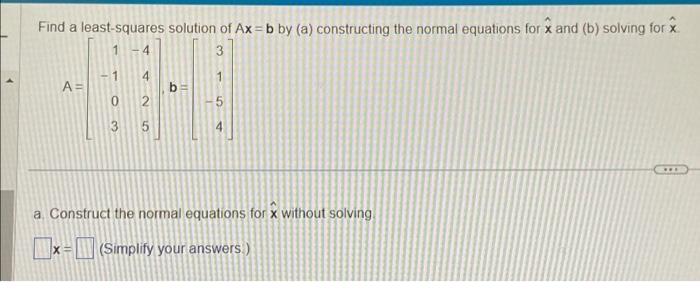 Solved Find a least-squares solution of Ax = b by (a) | Chegg.com