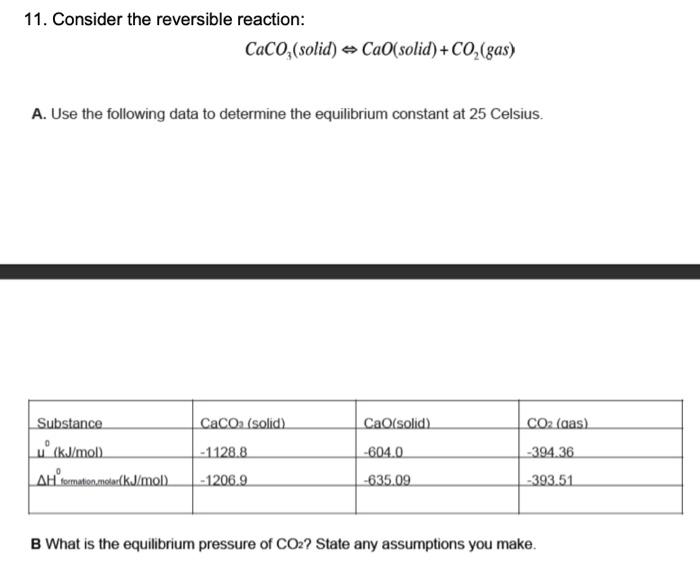 Solved 11. Consider the reversible reaction: CaCO3( solid | Chegg.com