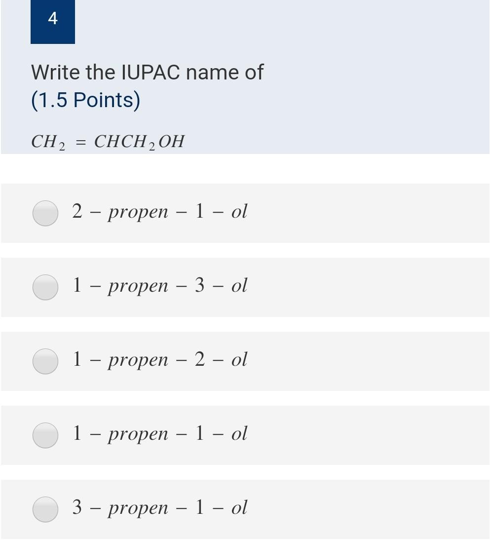 Solved 4 Write the IUPAC name of (1.5 Points) CH2 = CHCH2OH | Chegg.com