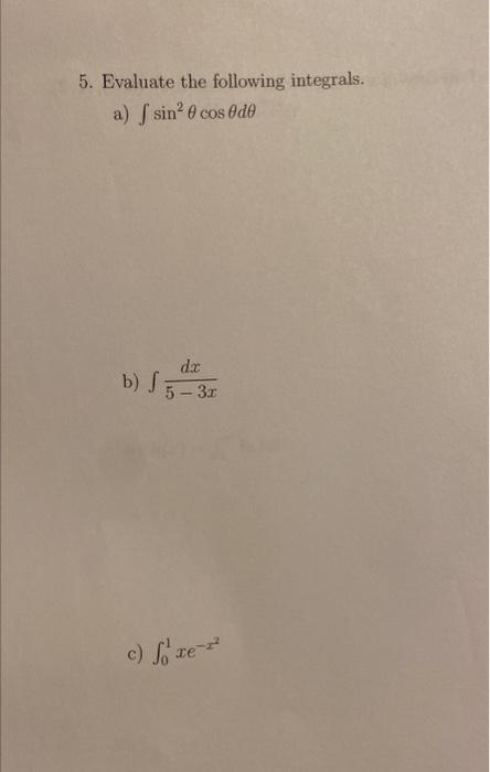 Solved 5. Evaluate the following integrals. a) ∫sin2θcosθdθ | Chegg.com