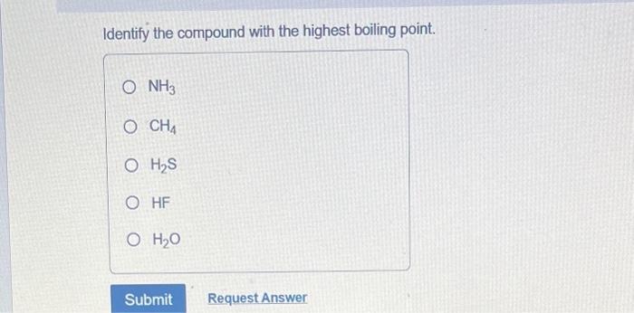 Solved Identify the compound with the highest boiling point. | Chegg.com