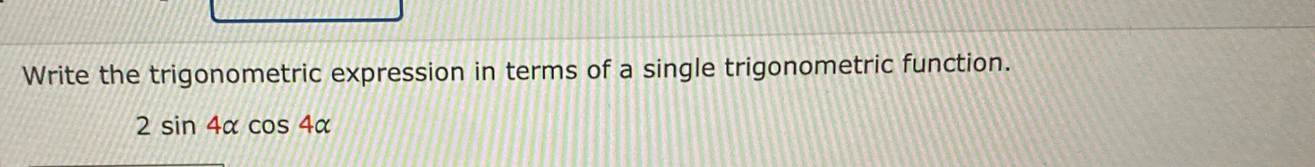 Solved Write the trigonometric expression in terms of a | Chegg.com