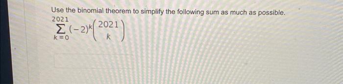 Solved Use the binomial theorem to simplify the following | Chegg.com
