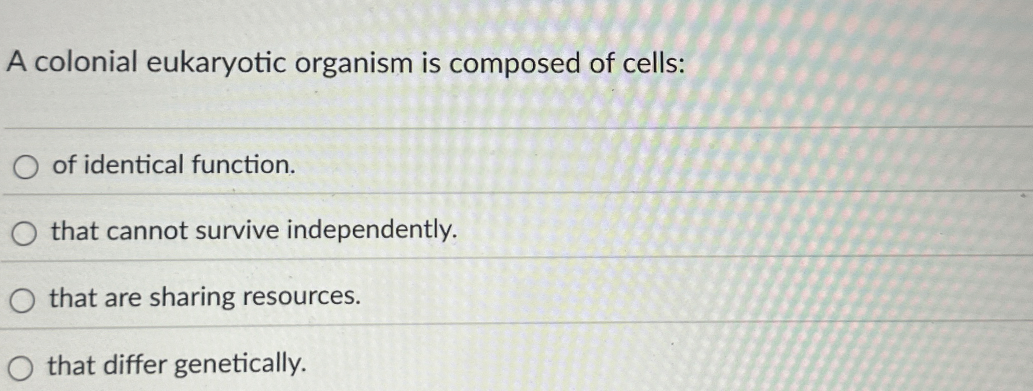 Solved A colonial eukaryotic organism is composed of | Chegg.com