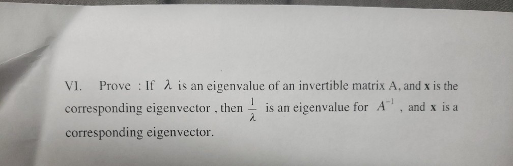 Solved 1 VI. Prove : If à is an eigenvalue of an invertible | Chegg.com