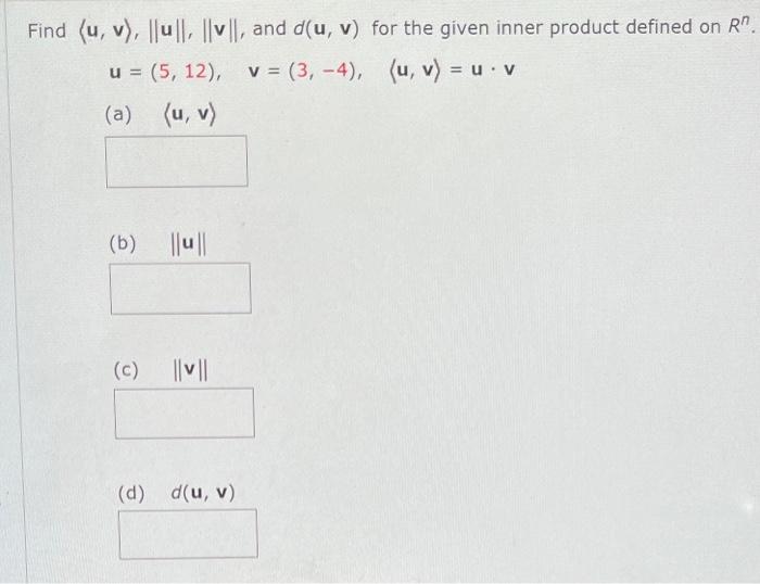 Solved Find u,v ,∥u∥,∥v∥, and d(u,v) for the given inner | Chegg.com