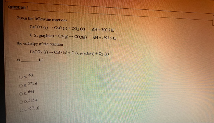 Solved Question 1 Given the following reactions CaCO3 (s) - | Chegg.com