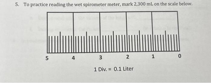 5. To practice reading the wet spirometer meter, mark | Chegg.com