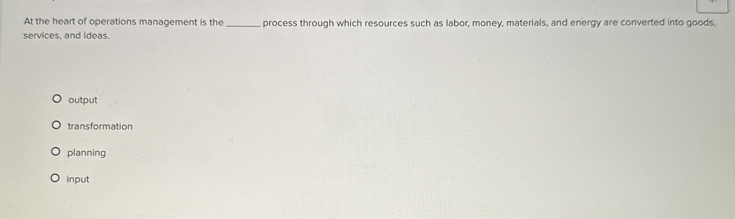 Solved At the heart of operations management is the | Chegg.com